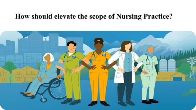 Elevating the scope of Nursing Practice.pptx | Parenting Babies and Toddlers | Parenting
