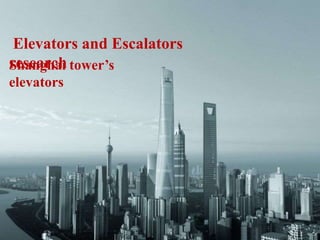 Shanghai tower Elevator and escalators | PPTX