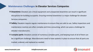 Elevator Service Company -CMMS Software solution.pptx | InnoMaint | PPTX