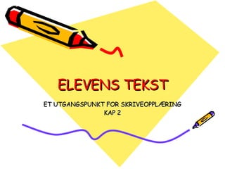 Elevens Tekst Aa Skrive Kap 2 | PPT