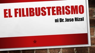 EL_FILIBUSTERISMO.pptx