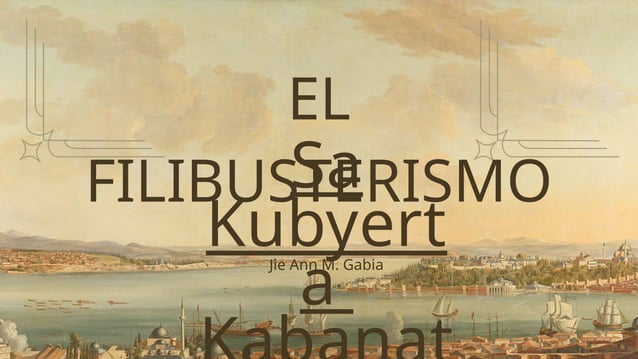 El Filibusterismo Kabanata 1 SA Kubyerta | PPTX