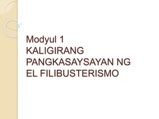 EL FILIBUSTERISMO MODYUL 1 Q4.pptx