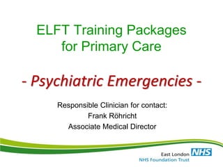 ELFT PC teaching - Psychiatric Emergencies.pptx