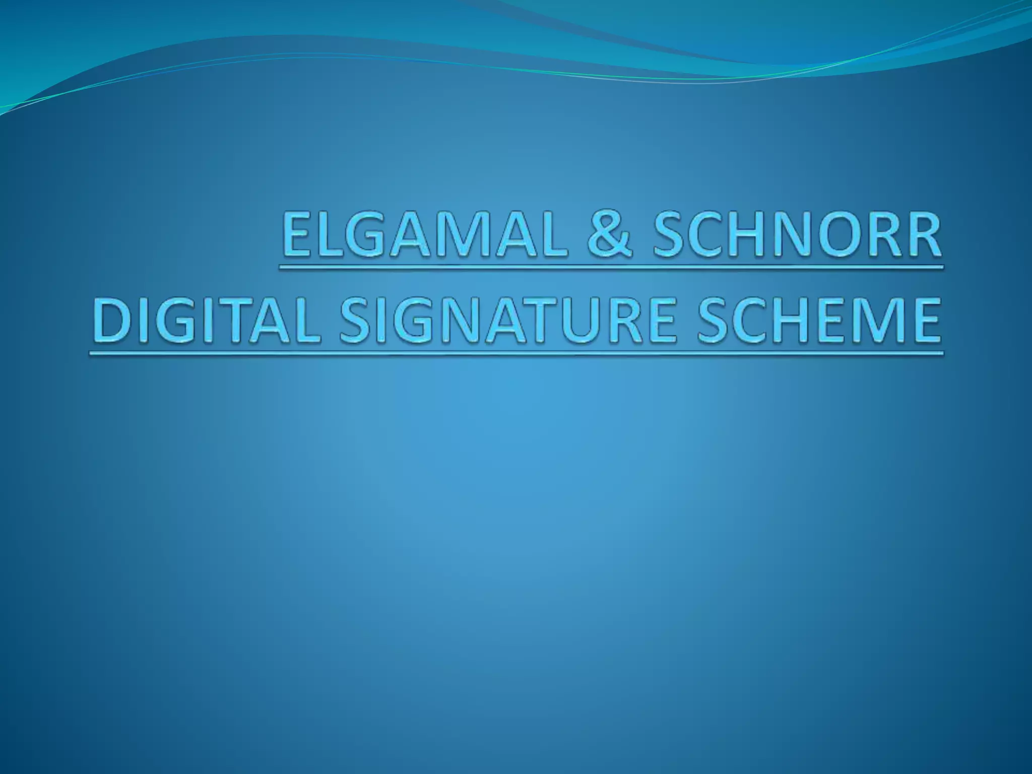 Elgamal & schnorr digital signature scheme copy | PPTX
