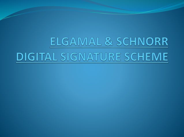 Elgamal & schnorr digital signature scheme copy | PPTX | Internet ...