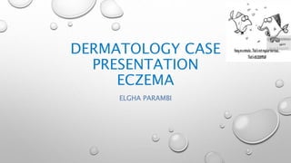 ECZEMA - dermatology case presentation | PPTX