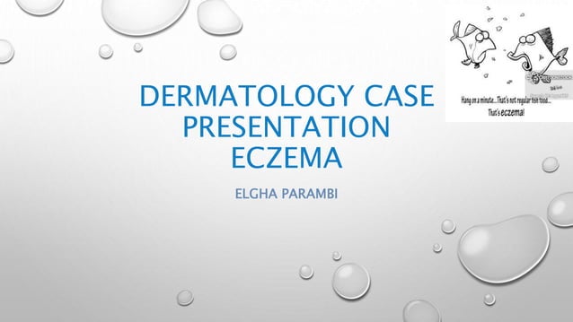 ECZEMA - dermatology case presentation | PPTX | Infectious Diseases ...