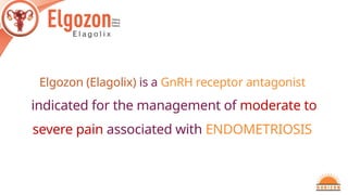Elgozon-elagolix Doctor Presentation (1).pptx