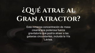 El Gran Atractor, la misteriosa fuerza que está halando a la Vía Láctea ...