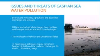 Caspian Sea & Environmental issues by Elgun Hasanli | PPTX