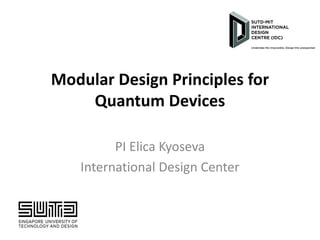 Modular Design Principles for Quantum Devices | PPTX