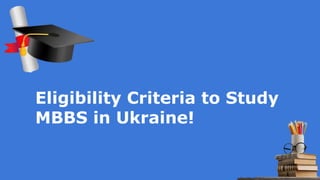 Eligibility Criteria to Study MBBS in Ukraine! (1) (1).pdf