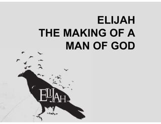 Elijah - The Making of a Man of God | PDF | Christianity | Religion ...