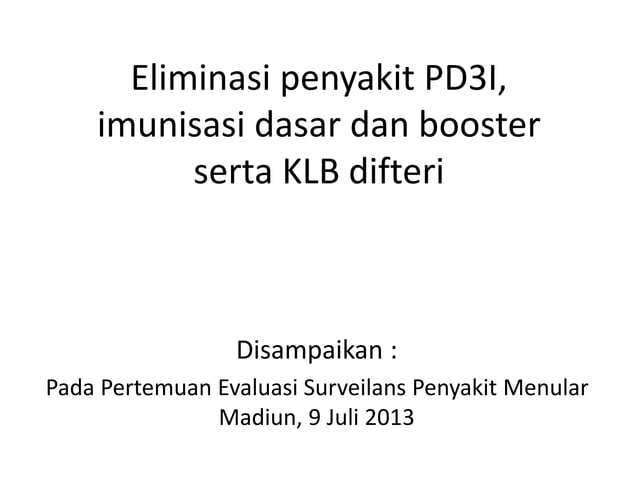 Eliminasi penyakit PD3I, imunisasi dasar dan booster - Copy.ppt