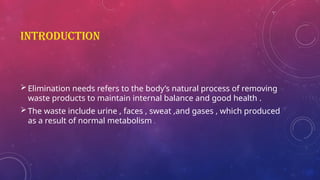 Elimination needs.Nursing foundation.pptx