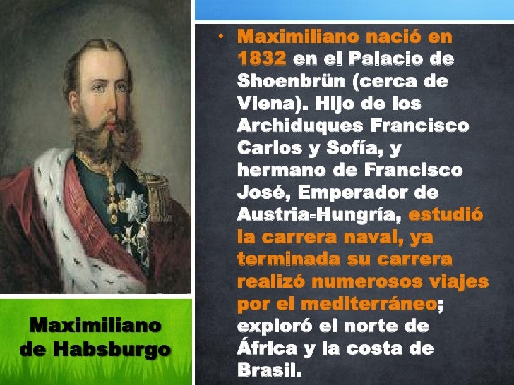Maximiliano De Habsburgo: Quién Fue El Militar Mexicano Que – CUDAE