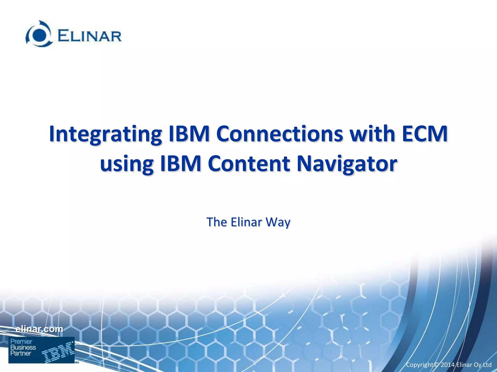 Integrating IBM Connections with ECM using IBM Content Navigator | PPT