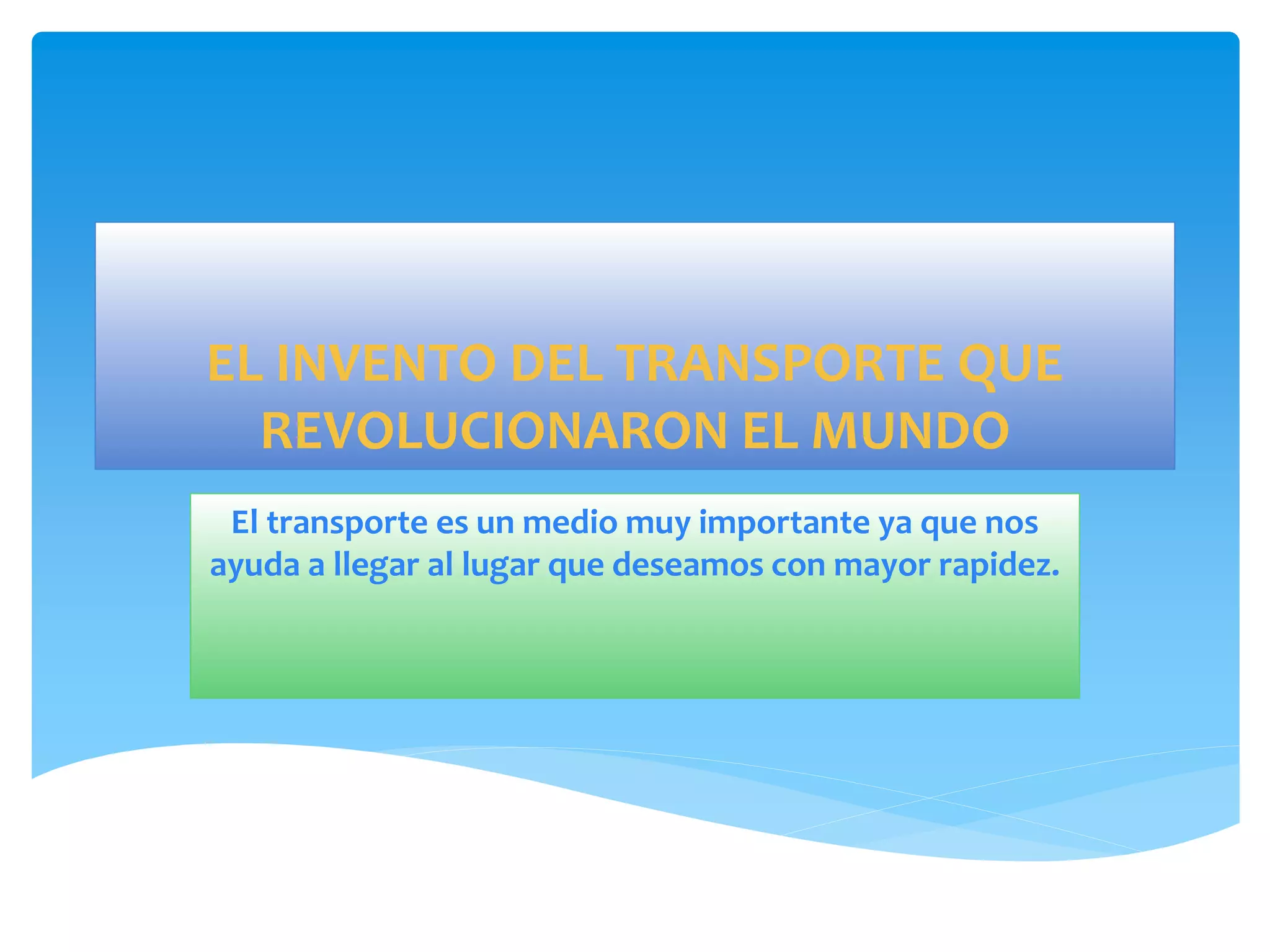 El invento del transporte que revolucionaron el mundo | PPT