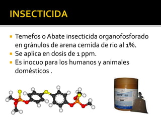 SUSCEPTIBLIDAD DE Aedes aegypti AL LARVICIDA TEMEPHOS (ABATE® ), LA ...
