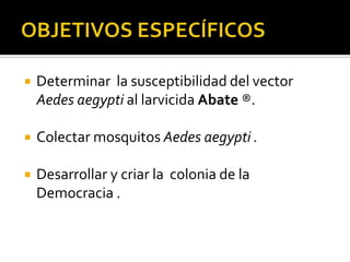 SUSCEPTIBLIDAD DE Aedes aegypti AL LARVICIDA TEMEPHOS (ABATE® ), LA ...