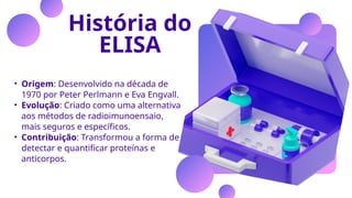 ELISA História, Funcionamento e Aplicações.pptx