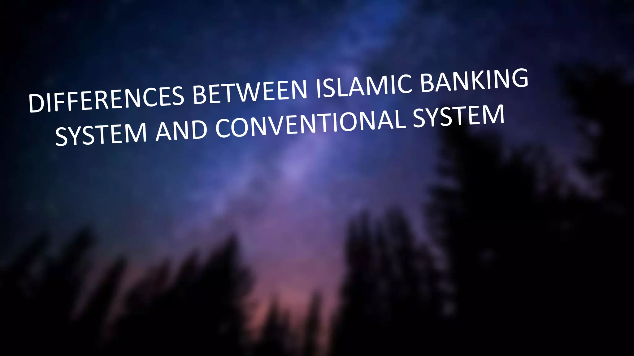 DIFFERENCES BETWEEN ISLAMIC BANKING SYSTEM AND CONVENTIONAL SYSTEM | PPT