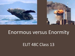 Elit 48 c class 13 enormous vs enormity exam 1 | PPTX | Poetry | Books and Literature