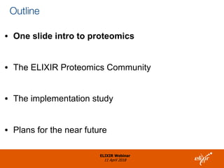 ELIXIR Implementation Study: “Mining the Proteome: Enabling Automated Processing and Analysis of ...