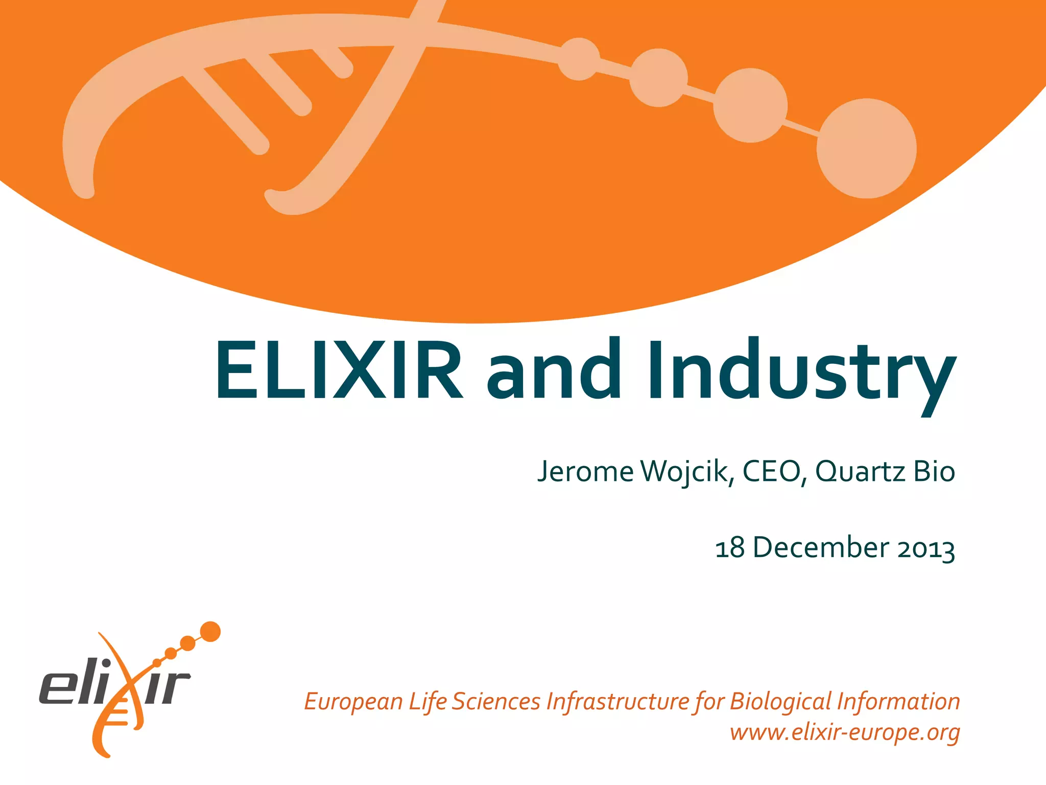 ELIXIR and Industry presentation given by Jerome Wojcik, CEO, Quartz ...