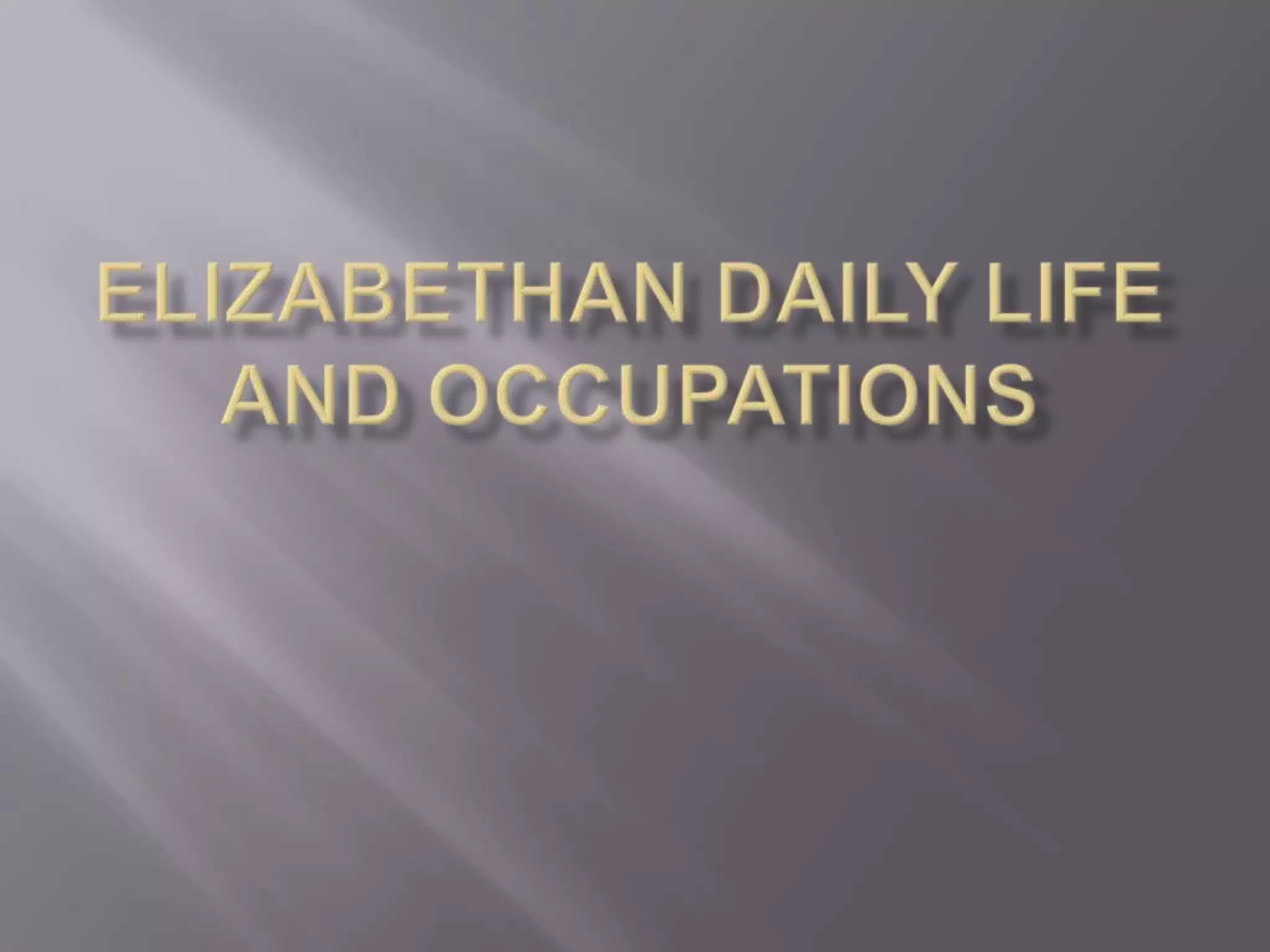 Elizabethan daily life and occupations | PPTX