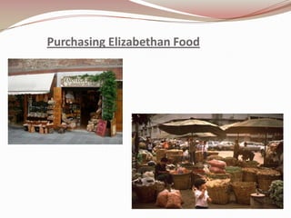 Elizabethan food comida en la epoca isabelina | PPTX