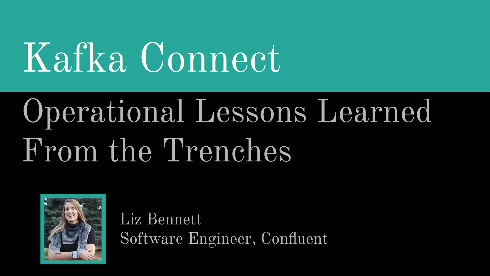 Kafka Connect: Operational Lessons Learned from the Trenches (Elizabeth ...