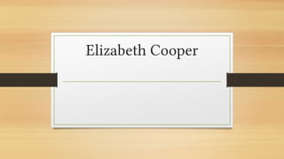 Elizabeth Cooper Biography, Early Life, Career.pptx