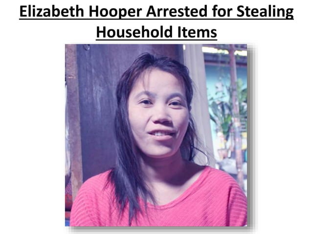 Elizabeth hooper arrested for stealing household items | PPT