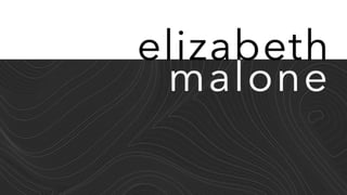 Elizabeth Malone - Portfolio | PPTX