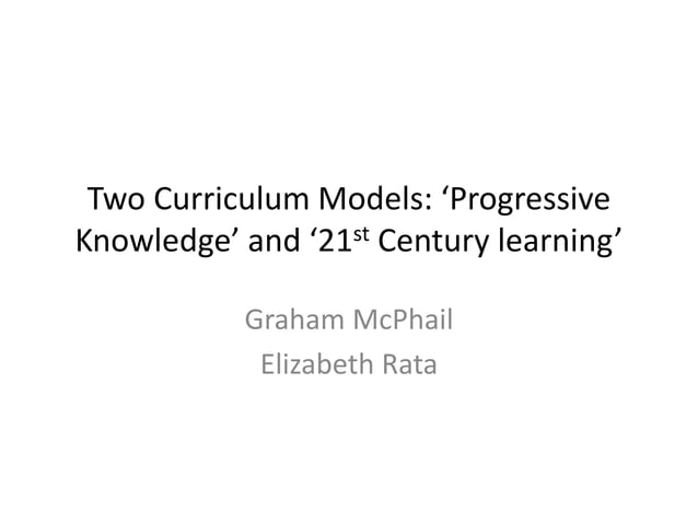 Two Curriculum Models: 'Progressive Knowledge' and '21st Centruy ...