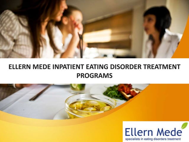 Ellern Mede Inpatient Eating Disorder Treatment Programs | PPT