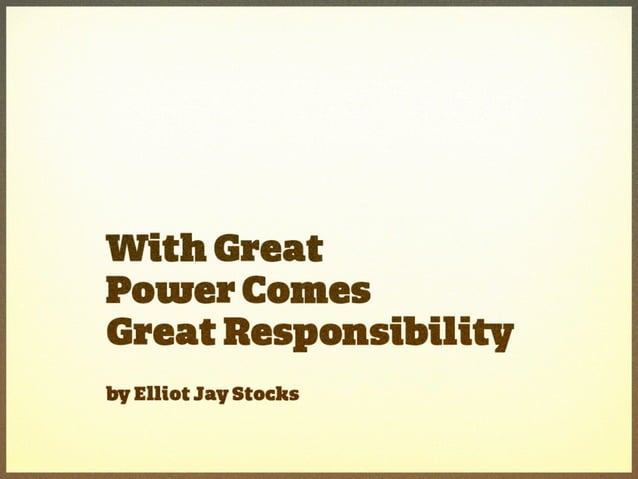 With Great Power Comes Great Responsibility | PDF
