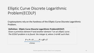 Discrete Logarithmic Problem- Basis of Elliptic Curve Cryptosystems | PPTX