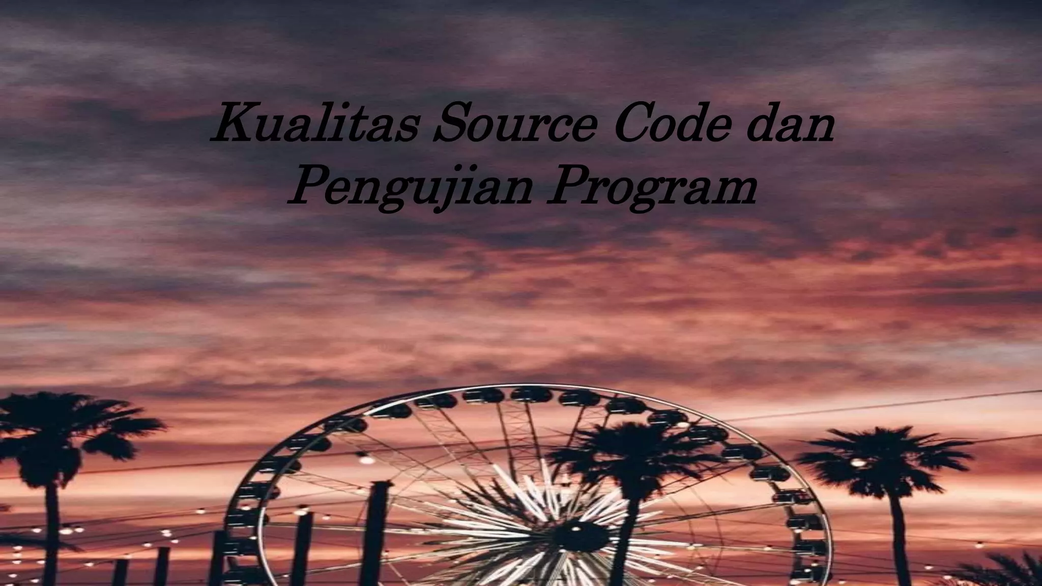 kualitas source code dan pengujian program | PPT