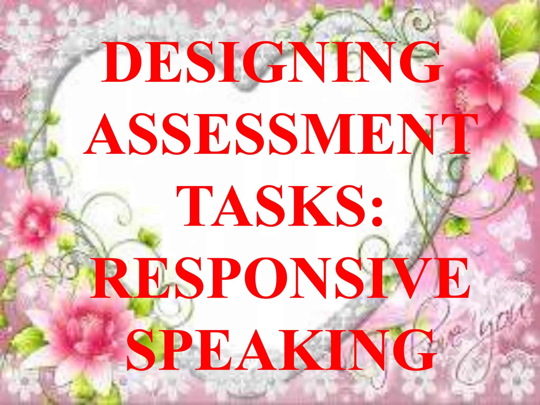Designing Assessment Tasks - Responsive Speaking | PPTX
