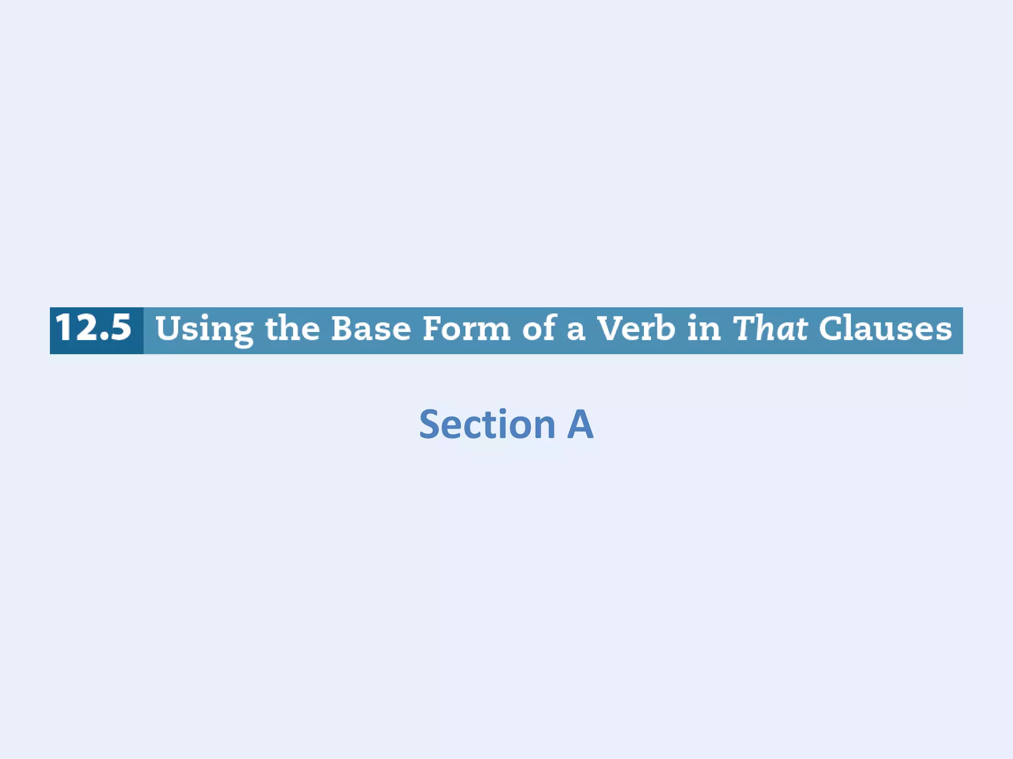 12-5 Using the Base Form of the Verb in That Clauses | PPT