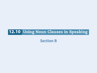 12-10 Using Noun Clauses in Speaking | PPTX