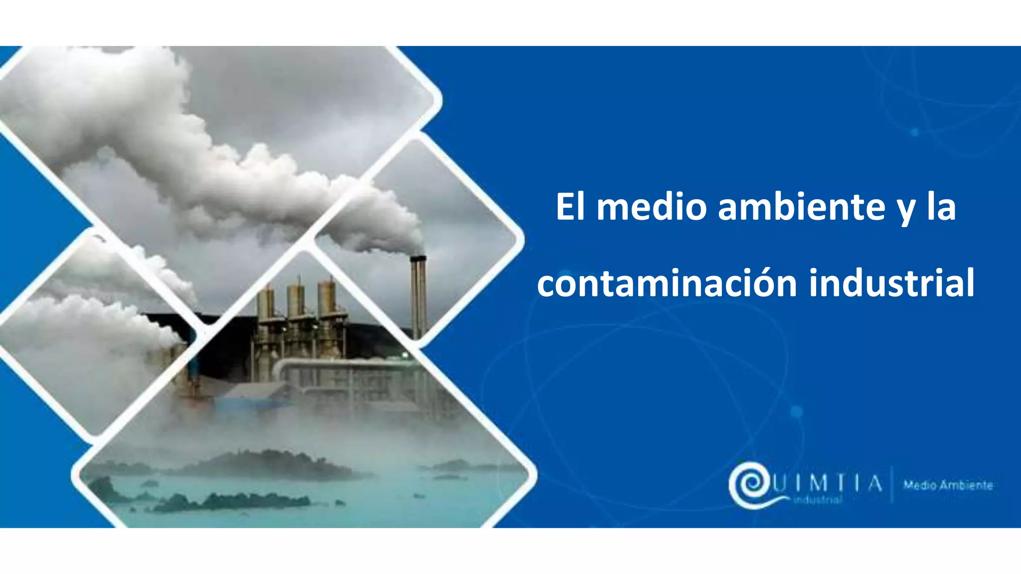 El medio ambiente y la contaminación industrial | PPTX