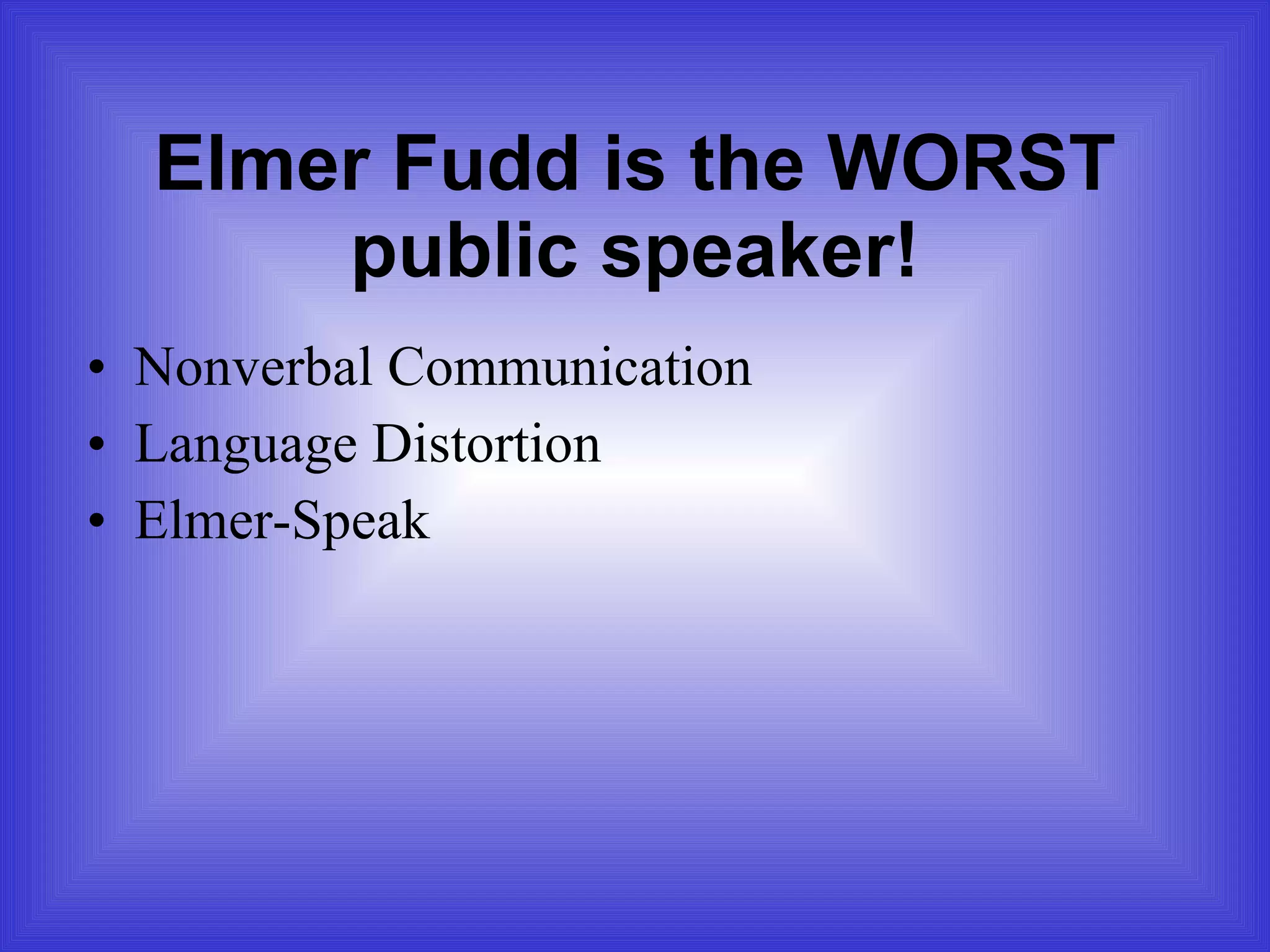 Elmer Fudd: World's Worst Public Speaker | PPT