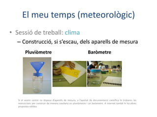 El meu temps (meteorològic). TalentLab. CSIC | PPTX