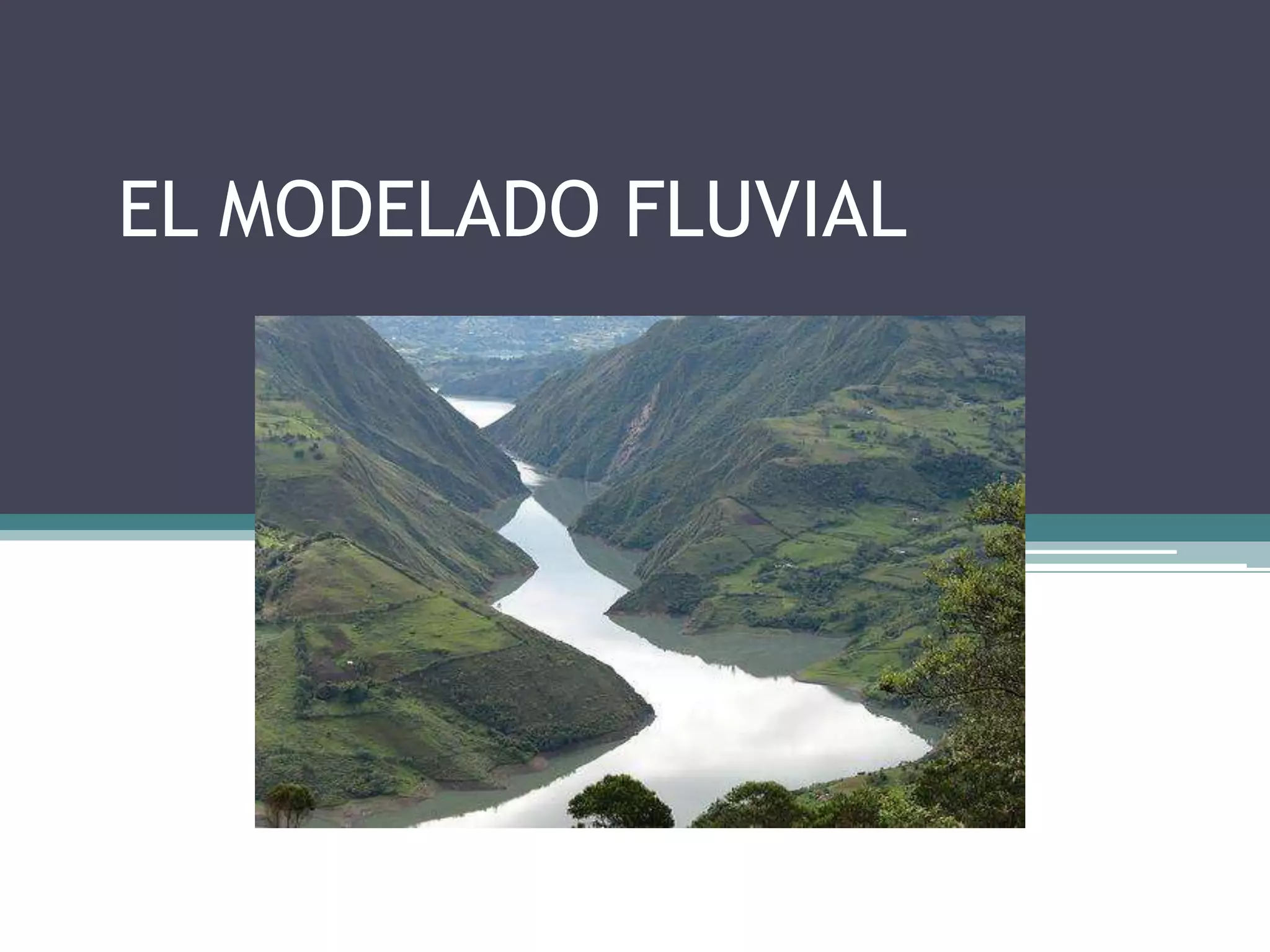 El modelado fluvial 3ESO-C (Green Plants) | PPT