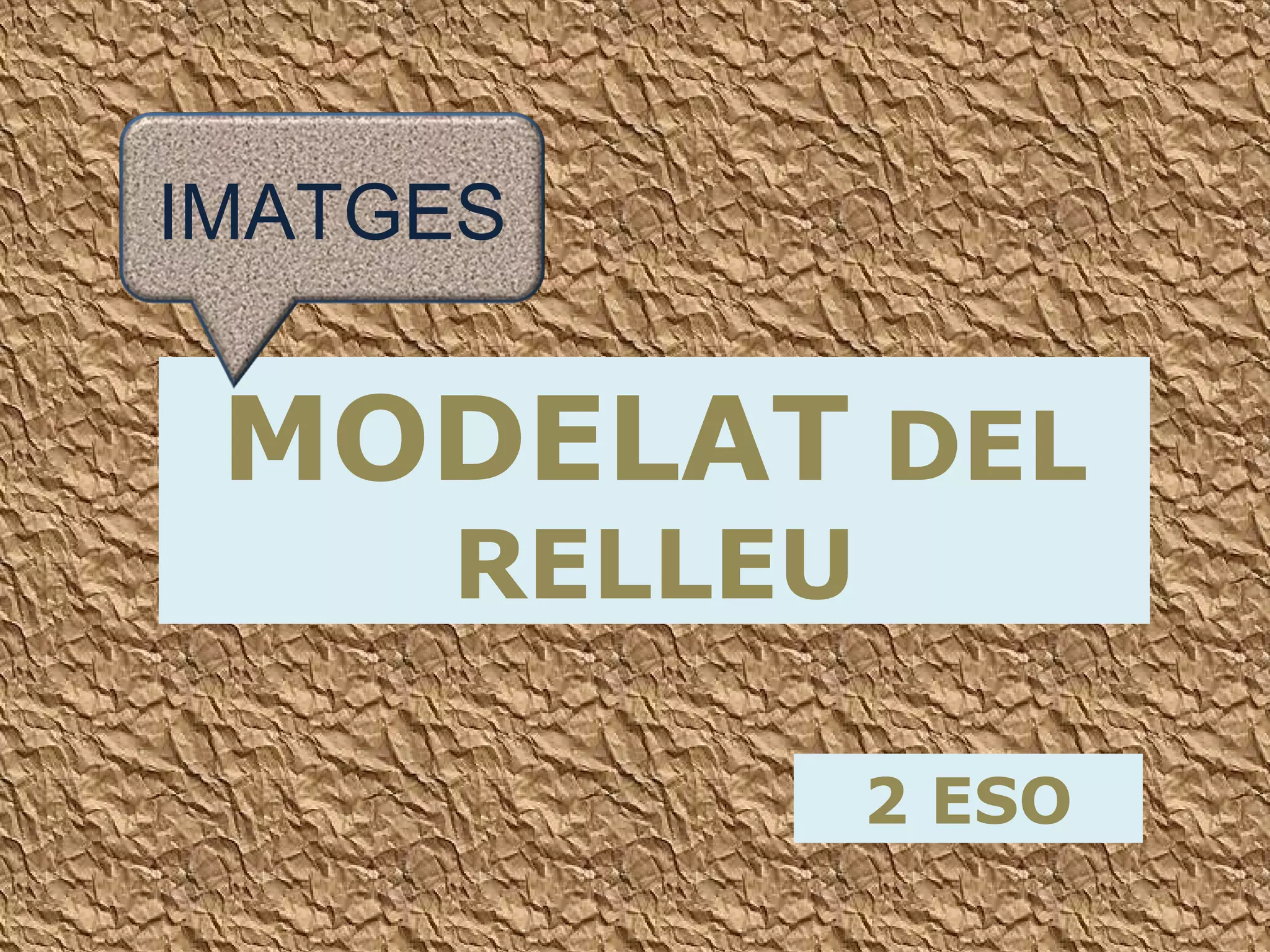 El modelat del relleu: imatges per a 2 ESO | PPT