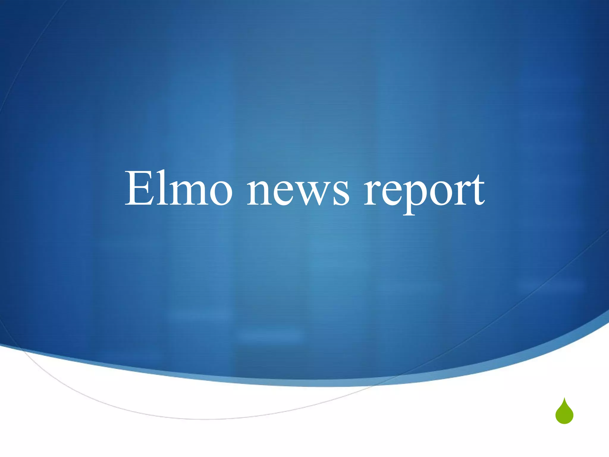 ELMO'S NEWS REPORT | PPT